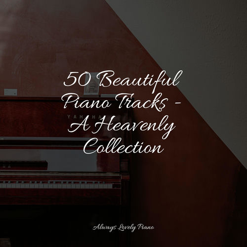 50 Beautiful Piano Tracks - A Heavenly Collection - Calm Music for ...