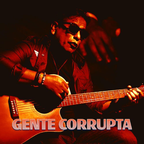 Gente Corrupta - Luis Meza | Deezer