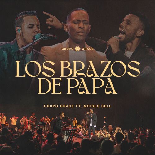 Los Brazos De Papá (feat. Pastor Moises Bell) [Live] - Grupo Grace | Deezer