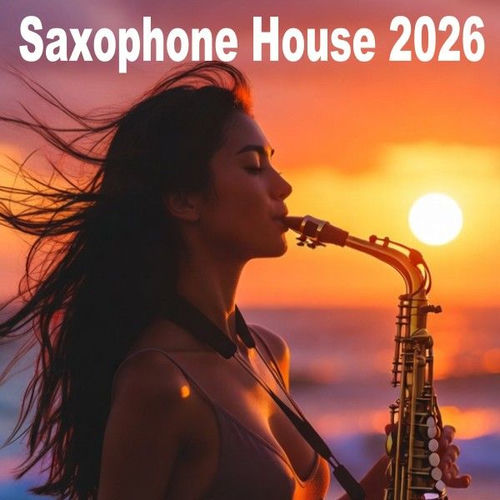 Various Artists - Saxophone House 2026 (The Best Deep Chill Tropical ...