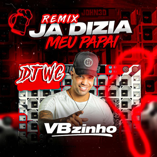 Já Dizia Meu Papai - VBZINHO | Deezer