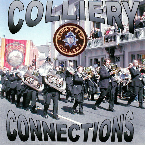 Bearpark and Esh Colliery Band - Colliery Connections | Deezer