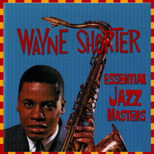 Wayne Shorter - Essential Jazz Masters | Deezer