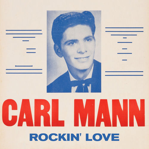 Rockin' Love - Carl Mann | Deezer