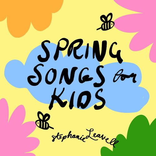 Spring Songs for Kids by Stephanie Leavell - Playtime Playlist