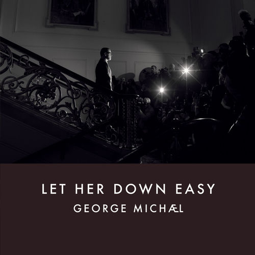 Let Her Down Easy - George Michael | Deezer