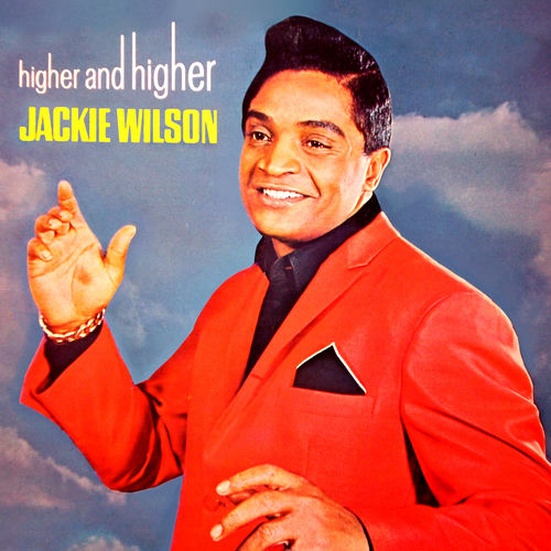 Higher & Higher - Jackie Wilson | Deezer