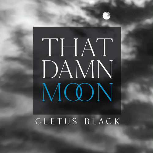 That Damn Moon (remastered) - Cletus Black | Deezer