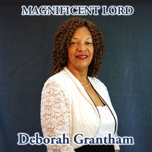 Magnificent Lord - Deborah Grantham | Deezer