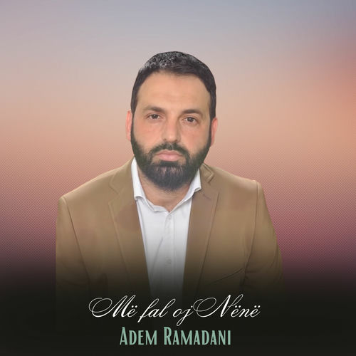 Më fal oj Nënë - Adem Ramadani | Deezer