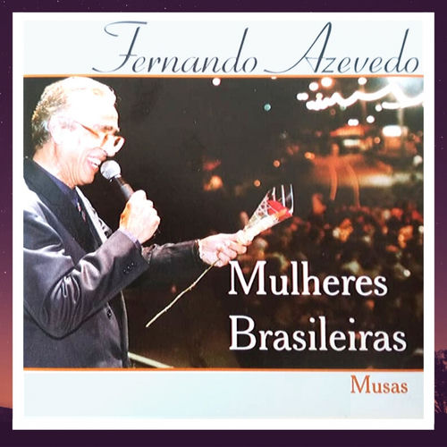 Mulheres Brasileiras (Musas) - Fernando Azevedo | Deezer