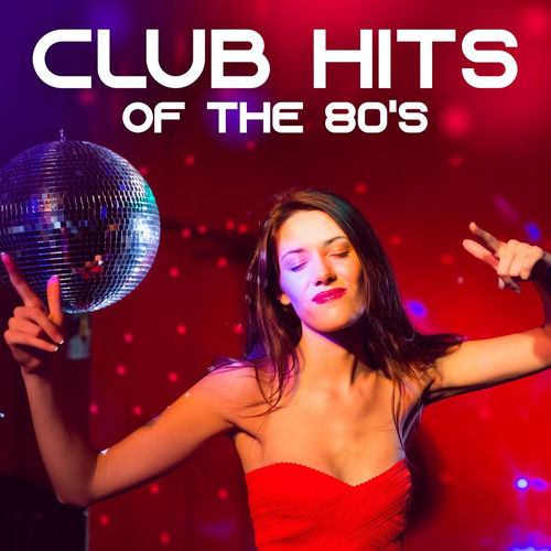 Various Artists - Club Hits of the 80's: lyrics and songs | Deezer