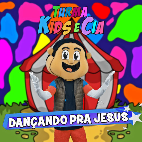 Dançando pra Jesus - Turma Kids e Cia | Deezer