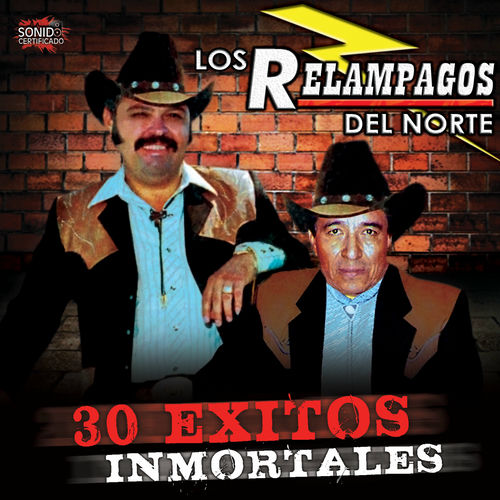 30 Exitos Inmortales - Los Relampagos Del Norte | Deezer