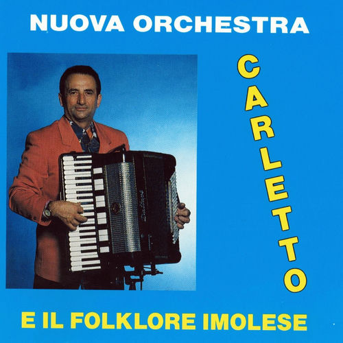 Carletto e il folklore imolese - Nuova Orchestra | Deezer
