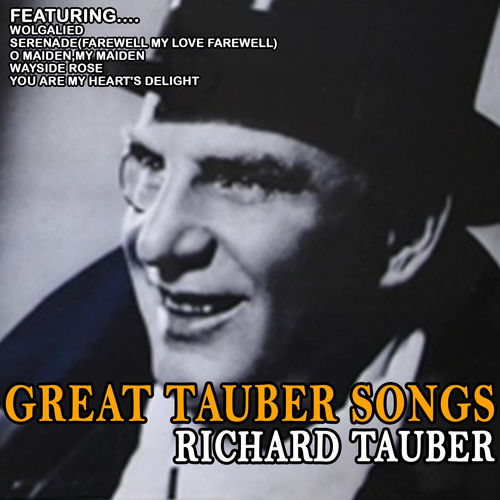 Richard Tauber - Great Tauber Songs | Deezer