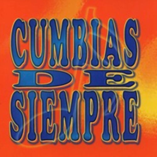Cumbias de Siempre - Varios Artistas | Deezer