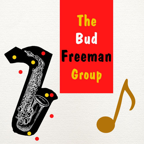 The Bud Freeman Group - Bud Freeman | Deezer