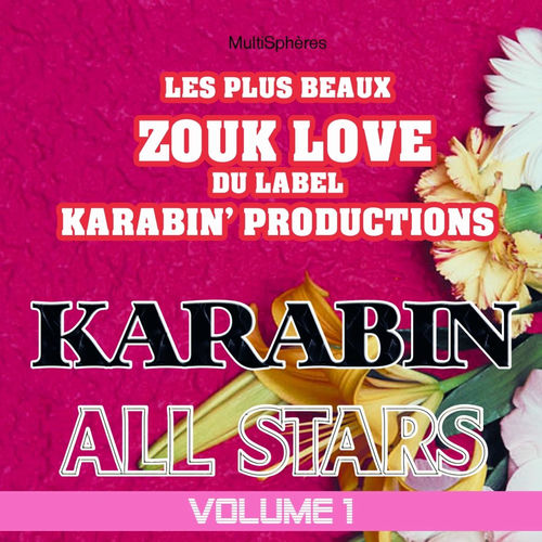 Les plus beaux zouk love Karabin' Productions, Vol. 1 (Karabin All Stars) - Various Artists | Deezer