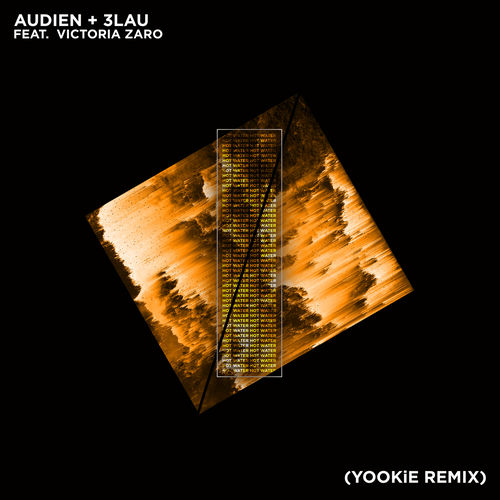 Hot Water (YOOKiE Remix) - Audien | Deezer