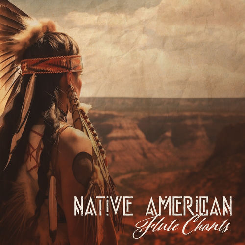 Native American Flute Chants – Best Tribal Songs Of Freedom - Soothing ...