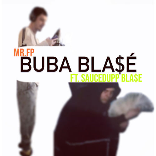 BUBA BLA$E - Mr.Fronto&Papers | Deezer