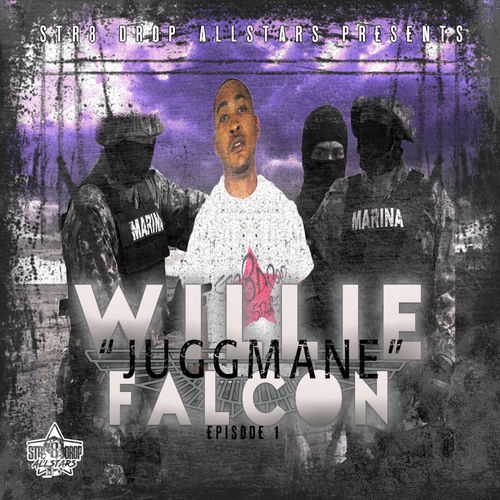 Willie Falcon: Episode 1 - Juggmane | Deezer