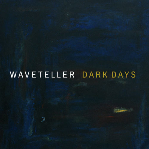 Dark Days - Waveteller | Deezer