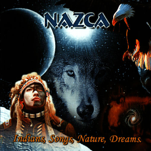 NAZCA - Indians, Songs, Nature, Dreams - Nazca | Deezer