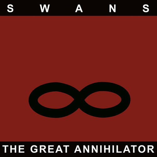 The Great Annihilator (Remastered) - Swans | Deezer
