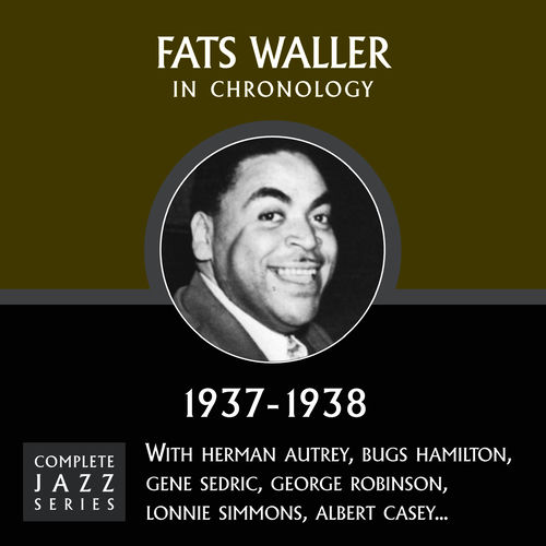 Complete Jazz Series 1937 - 1938 - Fats Waller | Deezer