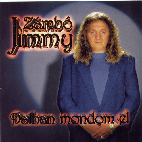 Dalban mondom el - Zámbó Jimmy | Deezer
