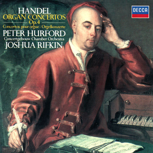 Peter Hurford - Handel: Organ Concertos, Op. 4 | Deezer