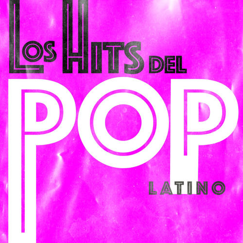 Los Hits del Pop Latino - Varios Artistas | Deezer