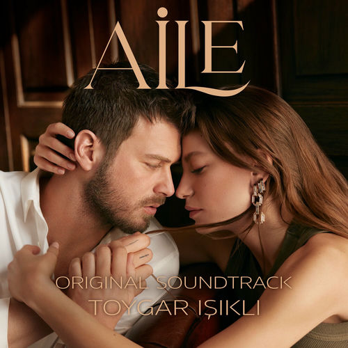 Aile (Original Soundtrack) - Toygar Işıklı | Deezer