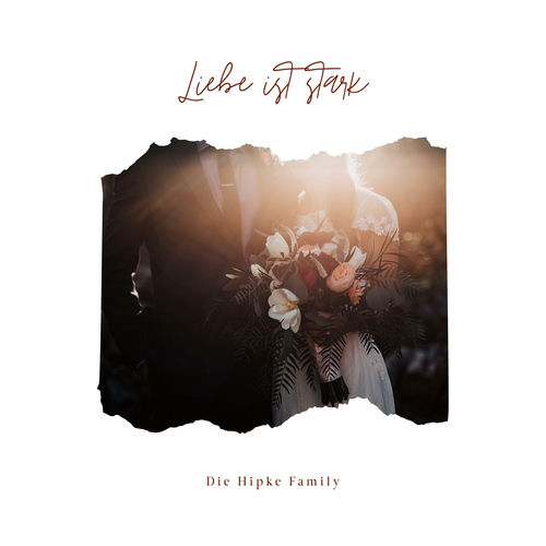 Liebe ist stark - Die Hipke Family | Deezer