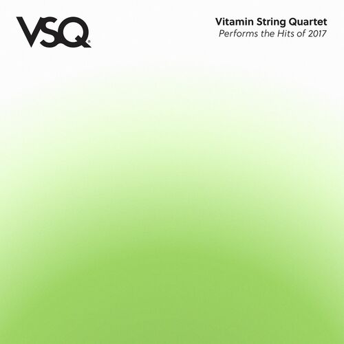 VSQ Performs the Hits of 2017 - Vitamin String Quartet | Deezer