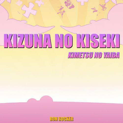 Kizuna no Kiseki (Kimetsu no Yaiba) (Cover) - Ron Rocker | Deezer