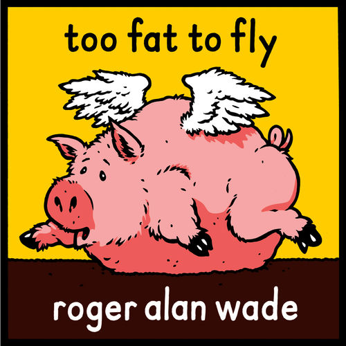 Roger Alan Wade - Too Fat To Fly | Deezer