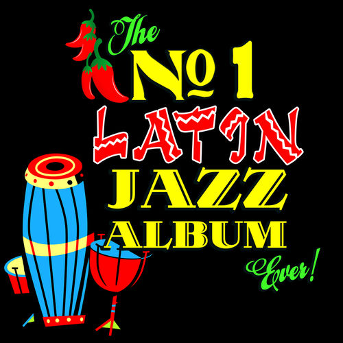 The No. 1 Latin Jazz Album Ever! - Vários intérpretes | Deezer