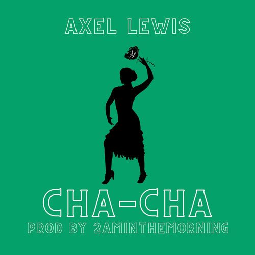Cha-Cha - Axel Lewis | Deezer