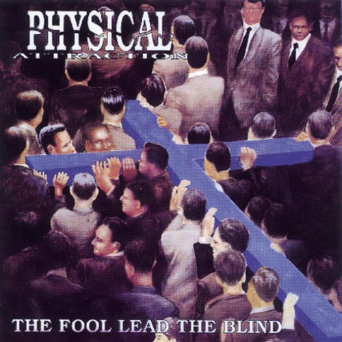 The Fool Lead The Blind - Physical Attraction | Deezer