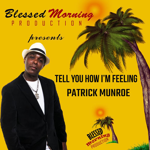 Tell You How I'm Feeling - Patrick Munroe | Deezer