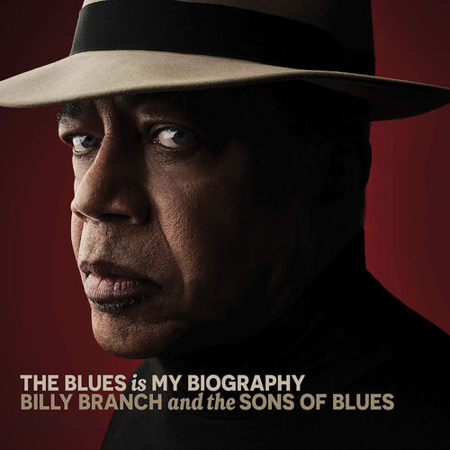The Blues is My Biography - Billy Branch & The Sons of Blues | Deezer