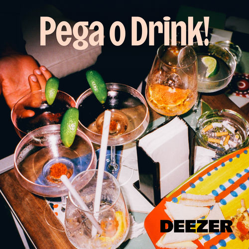 Playlist Pega o Drink! | Ouvir na Deezer