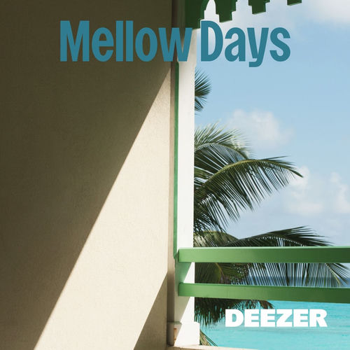Mellow Days playlist | Listen on Deezer