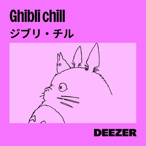 Ghibli Chill ジブリ・チル playlist | Deezer