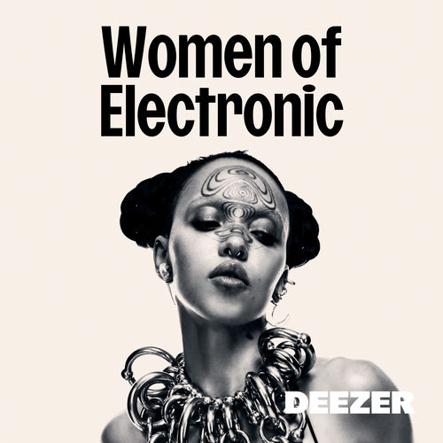 Playlist Women of Electronic | À écouter sur Deezer