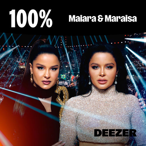Playlist 100% Maiara & Maraisa | Ouvir na Deezer
