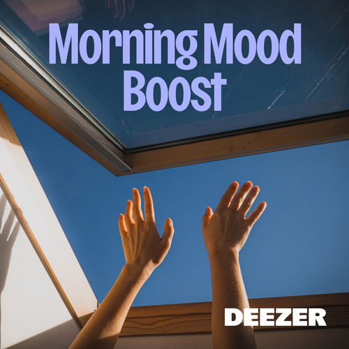 Morning Mood Boost playlist | Listen on Deezer